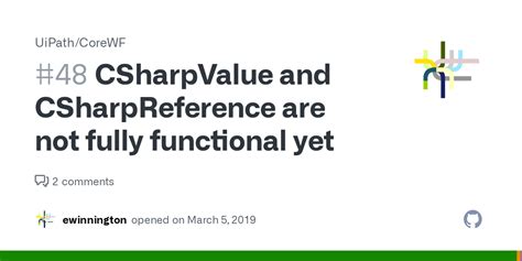 Csharpvalue And Csharpreference Are Not Fully Functional Yet · Issue 48 · Uipath Corewf · Github