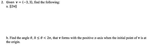 Solved 2 Given V 3 3 Find The Following A 2v B Chegg Com