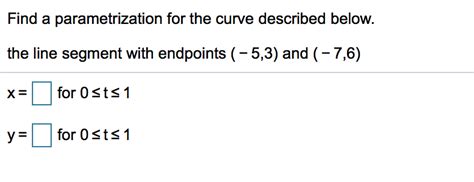solved find a parametrization for the curve described below