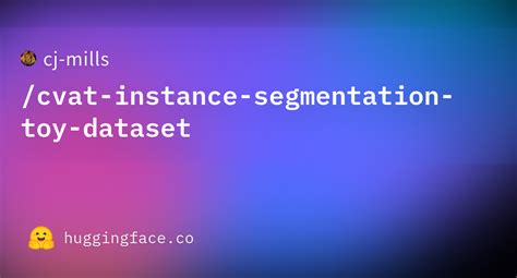 Cj Millscvat Instance Segmentation Toy Dataset · Datasets At Hugging Face