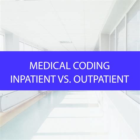 Key Differences Between Inpatient And Outpatient Coding