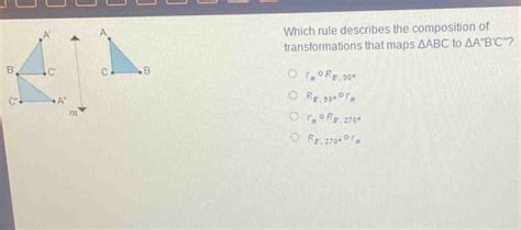 Solved Which Rule Describes The Composition Of Transformations That Maps Abc To Abc R N