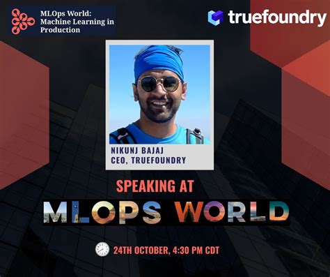 nikunj bajaj on linkedin mlops mlopsworld llms costs conference