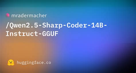 Mradermacherqwen25 Sharp Coder 14b Instruct Gguf · Hugging Face