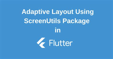 Flutter ScreenUtil Adaptive Layout Made Easy Fluttercurious