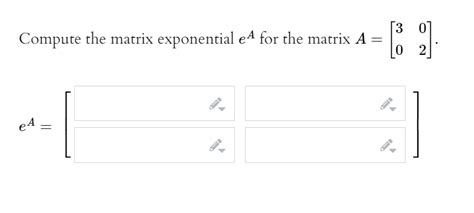 Solved Compute The Matrix Exponential Ea For The Matrix