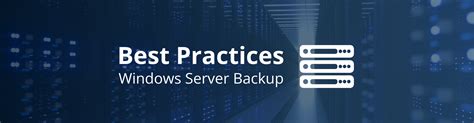 Windows Server Backup Best Practices For Data Security