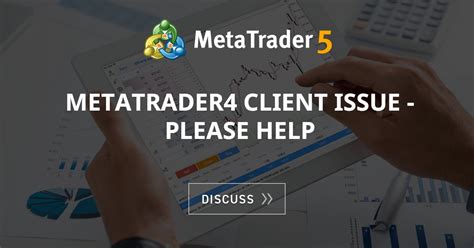 Metatrader4 Client Issue Please Help Metatrader 4 Mql4 And Metatrader 4 Mql4 Programming