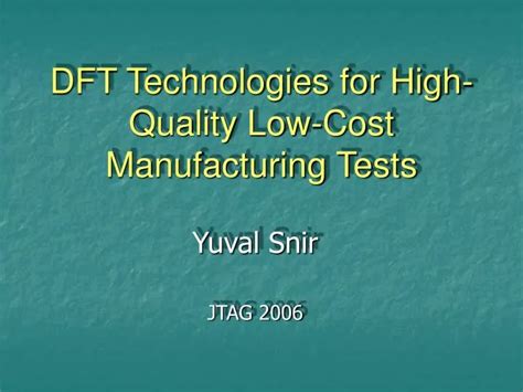 Ppt Dft Technologies For High Quality Low Cost Manufacturing Tests Powerpoint Presentation
