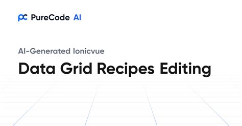 Develop Ionicvue Data Grid Recipes Editing Ai Makes Easy