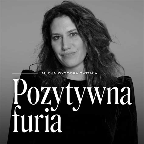 Podcast „pozytywna Furia” Marta Żmuda Trzebiatowska O Gotowości Do Zmian