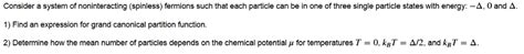 Solved Consider A System Of Noninteracting Spinless