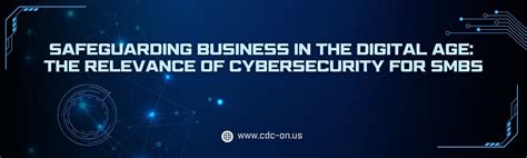 Safeguarding Business In The Digital Age The Relevance Of