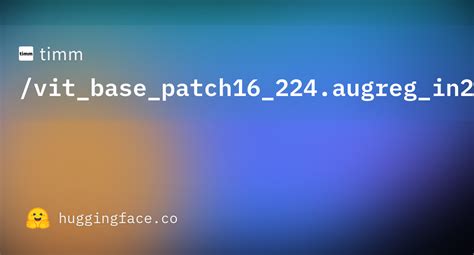 Timm Vit Base Patch Augreg In K Ft In K At Main Timm Vit Base Patch Augreg In K Ft In K At Main