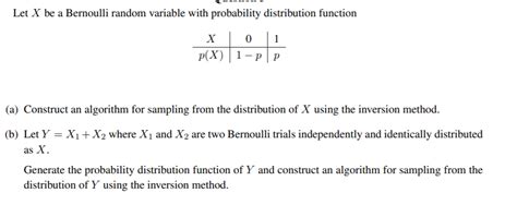 Solved Let X Be A Bernoulli Random Variable With Probability Chegg Com