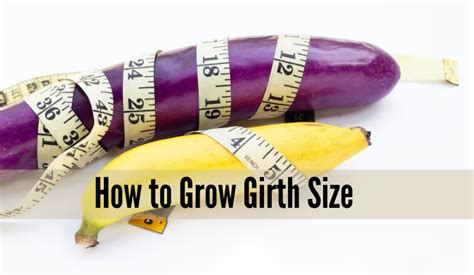 How To Grow Girth Size A Comprehensive Guide