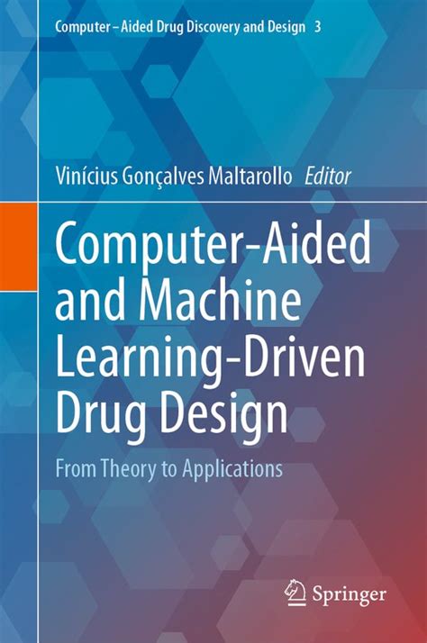 Computer Aided Drug Discovery And Design Computer Aided And Machine Learning Driven Bol