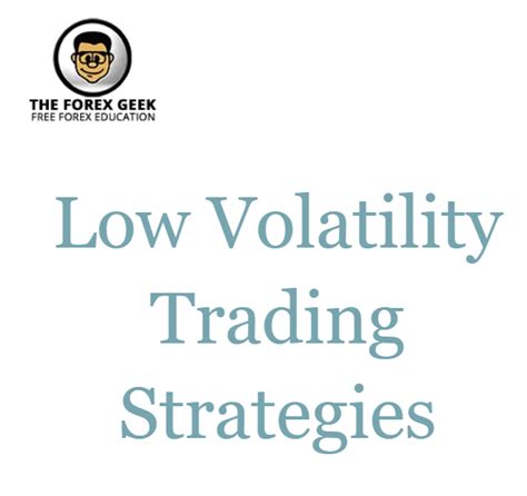 Low Volatility Trading Strategies The Forex Geek