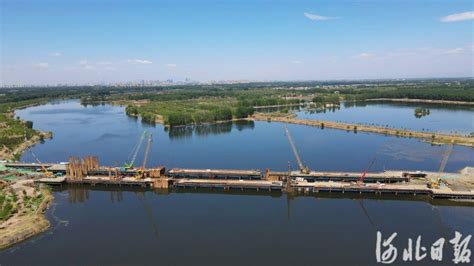厂通路潮白河大桥施工正酣凤凰网河北凤凰网