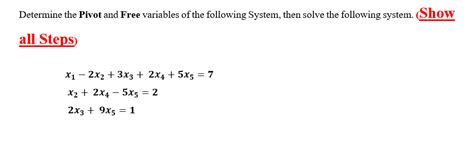Solved Determine The Pivot And Free Variables Of The Chegg