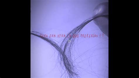 Vos Me Decias Que Por Mi Te Moriass Pero Era Otra Ala Que Preferias