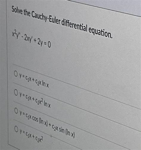 Solved Solve The Cauchy Euler Differential Equation