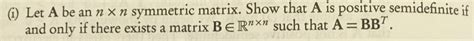 solved let a be an n times n symmetric matrix show that a