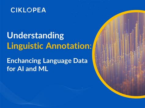 Understanding Linguistic Annotation Enhancing Language Data For Ai And