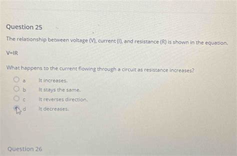 Solved Question 25 The Relationship Between Voltage V Current I And Resistance R Is