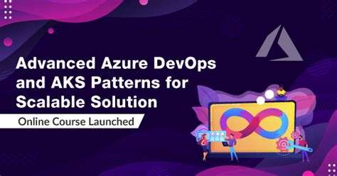 advanced azure devops and aks patterns for scalable solution online course launched whizlabs