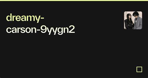 Dreamy Carson Yygn Codesandbox Dreamy Carson Yygn Codesandbox