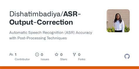 Github Dishatimbadiyaasr Output Correction Automatic Speech Recognition Asr Accuracy With