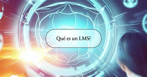Qué Es Un Sistema De Gestión Del Aprendizaje Lms Diplomado En E Learning