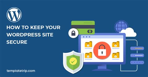 How To Keep Your Wordpress Site Secure And Protected