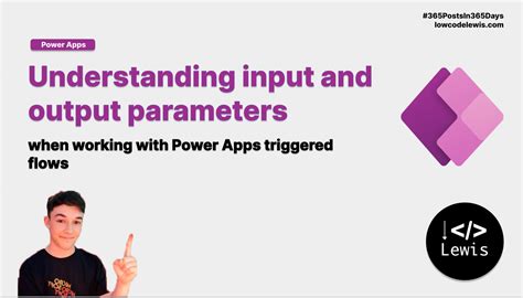 Understanding Input And Output Parameters With Power Apps Flows Low
