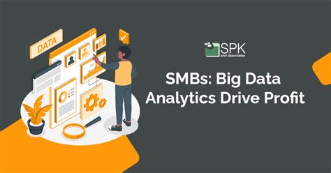 Smbs Big Data Analytics Drive Profit Spk And Associates