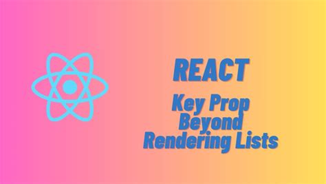 Unlocking Reacts Hidden Key Component State Management With The Key Prop Ifthe Kharul Islam