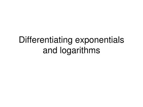 Ppt Comprehensive Guide To Exponential And Logarithmic Functions