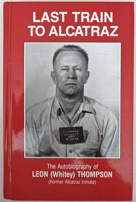 Last Train To Alcatraz The Autobiography Of Leon Whitey Thompson