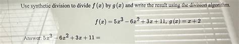 Solved Use Synthetic Division To Divide F X By G X And Chegg Com