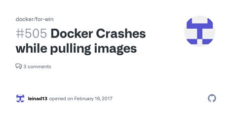 Docker Crashes While Pulling Images · Issue 505 · Dockerfor Win · Github