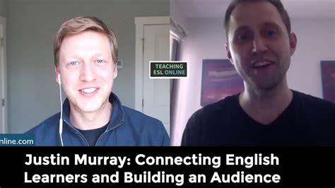 Justin Murray On Connecting English Learners Building An Audience And