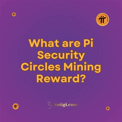 what are pi security circles mining rewards must read