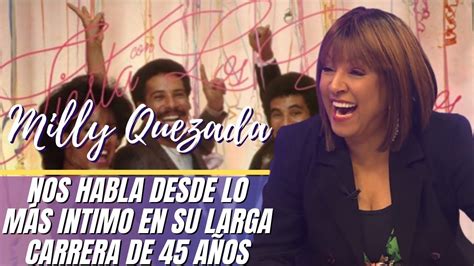 Milly Quezada Nos Habla Sus Intimidades Nunca Antes Reveladas Durante