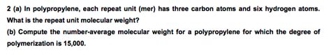 Solved A In Polypropylene Each Repeat Unit Mer Has
