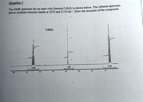 Questionl The Nmr Spectrum For N Ester With Formula Cho Is Shown Below Theonfhered Spectrum Draw