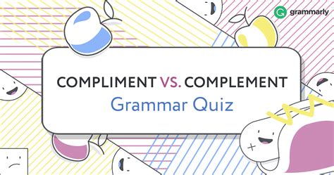 Complement Vs Compliment Grammarly Blog