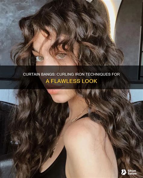 Curtain Bangs Curling Iron Techniques For A Flawless Look Shunsalon