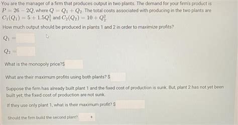 solved you are the manager of a firm that produces output in