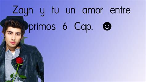 Zayn Malik Y Tu Un Amor Entre Primos Cap Youtube